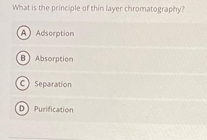 Solved What is the principle of thin layer chromatography? A | Chegg.com