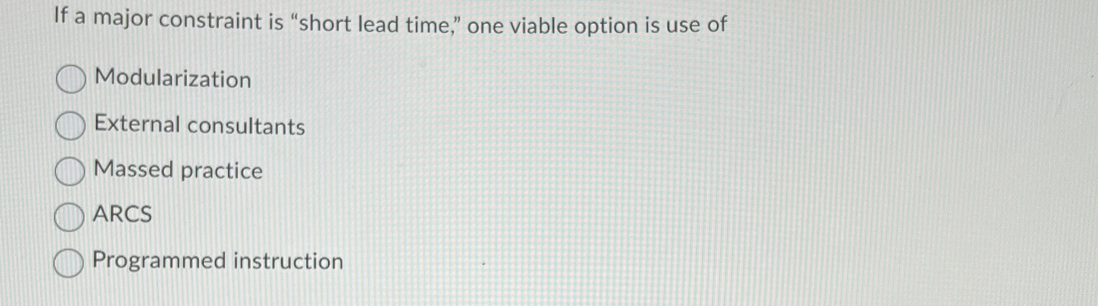 If a major constraint is "short lead time," one | Chegg.com