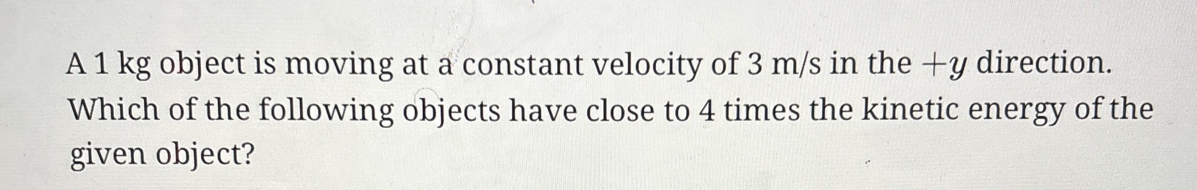 Solved A 1kg ﻿object is moving at a constant velocity of 3ms | Chegg.com