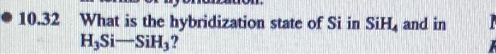 Solved 32. What is the hybridization state of Si in SiH4 and | Chegg.com