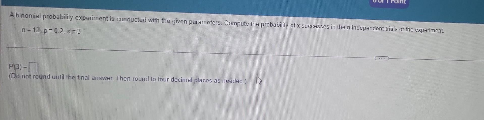 Solved A binomial probability experiment is conducted with | Chegg.com
