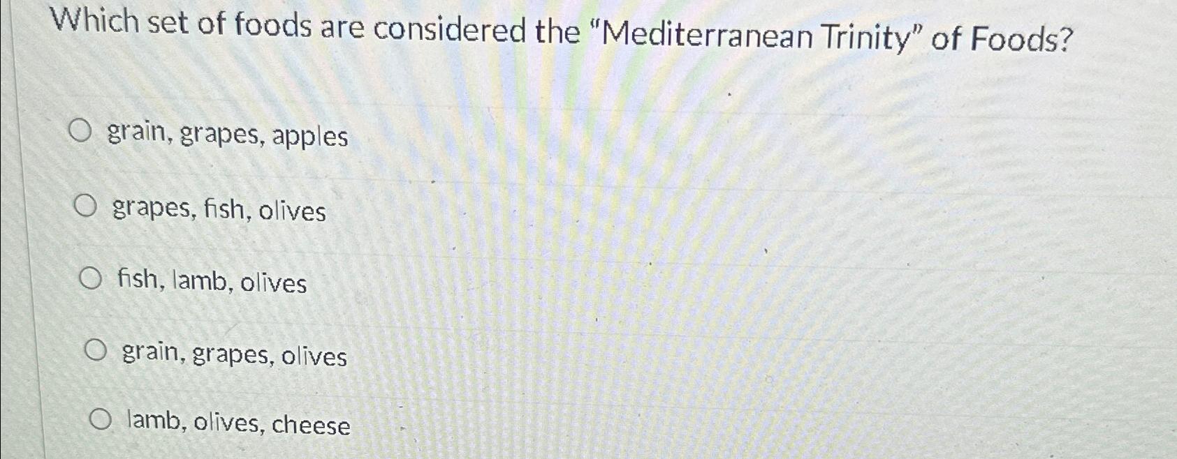 Solved Which set of foods are considered the "Mediterranean | Chegg.com