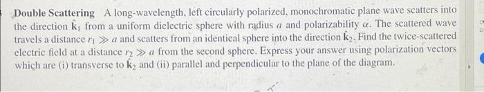 Double Scattering A long-wavelength, left circularly | Chegg.com