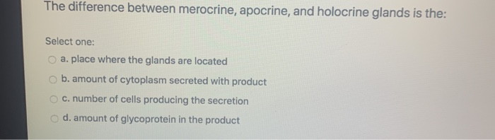 Solved The difference between merocrine, apocrine, and | Chegg.com