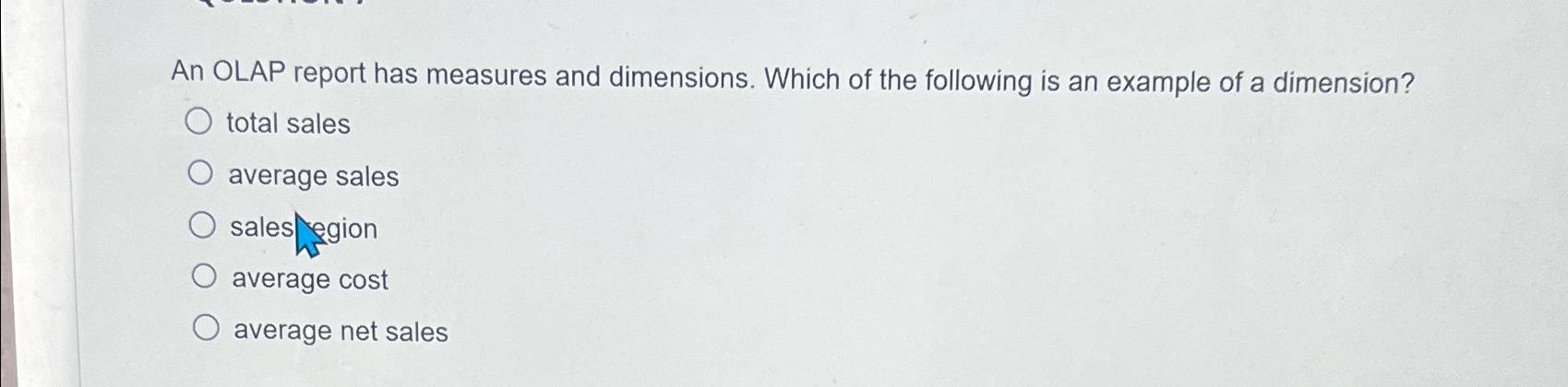 Solved An OLAP report has measures and dimensions. Which of | Chegg.com