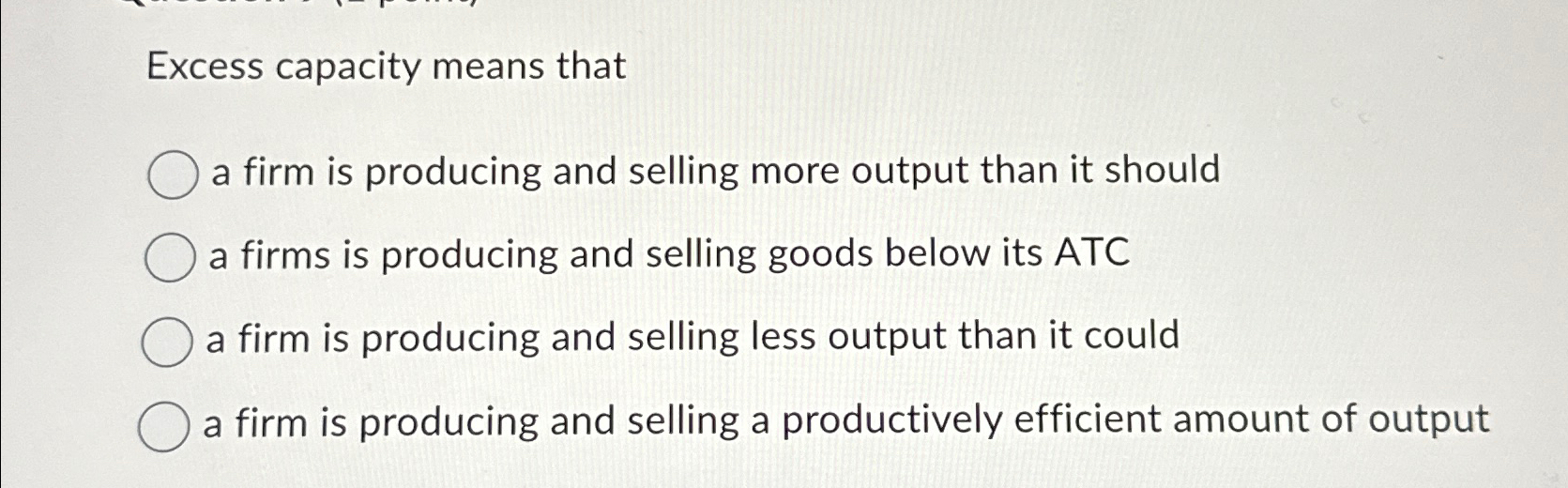 Solved Excess capacity means thata firm is producing and | Chegg.com
