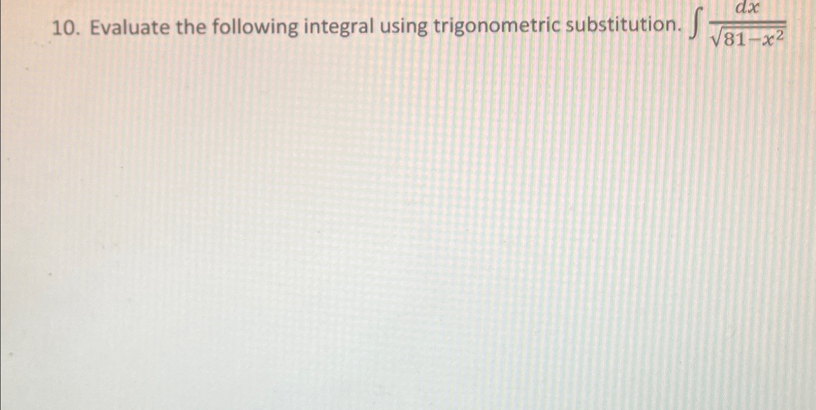 Solved Evaluate the following integral using trigonometric | Chegg.com