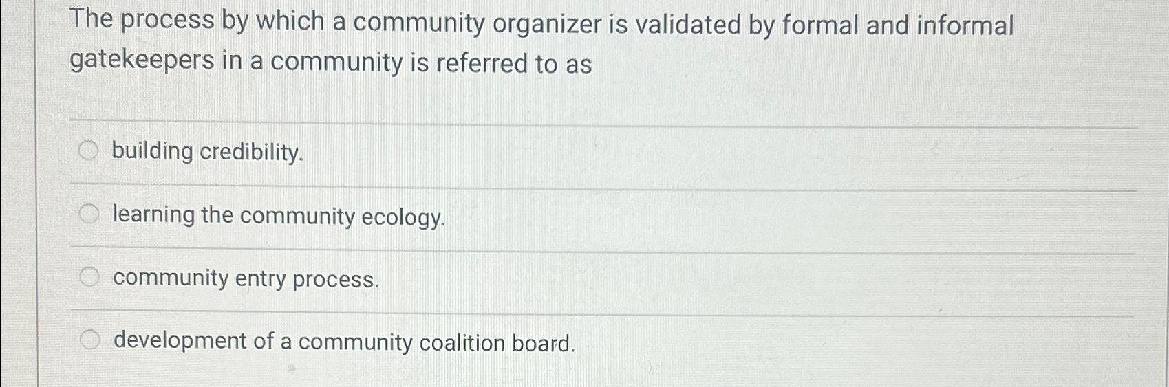 Solved The process by which a community organizer is | Chegg.com