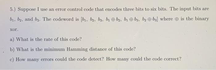 Solved 5.) Suppose I use an error control code that encodes | Chegg.com