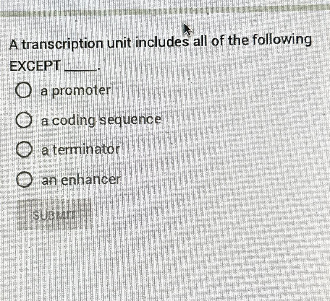 Solved A transcription unit includes all of the following | Chegg.com