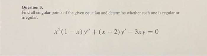 Solved Question 3. Find all singular points of the given | Chegg.com