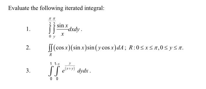 Solved Evaluate the following iterated integral: 1. sin x | Chegg.com