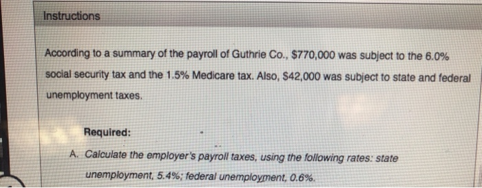Solved A. Calculate the employer's payroll taxes, using the | Chegg.com Solved A. Calculate the employer's payroll taxes, using the | Chegg.com