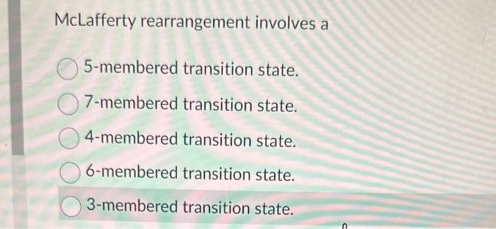 Solved McLafferty rearrangement involves a 5-membered | Chegg.com