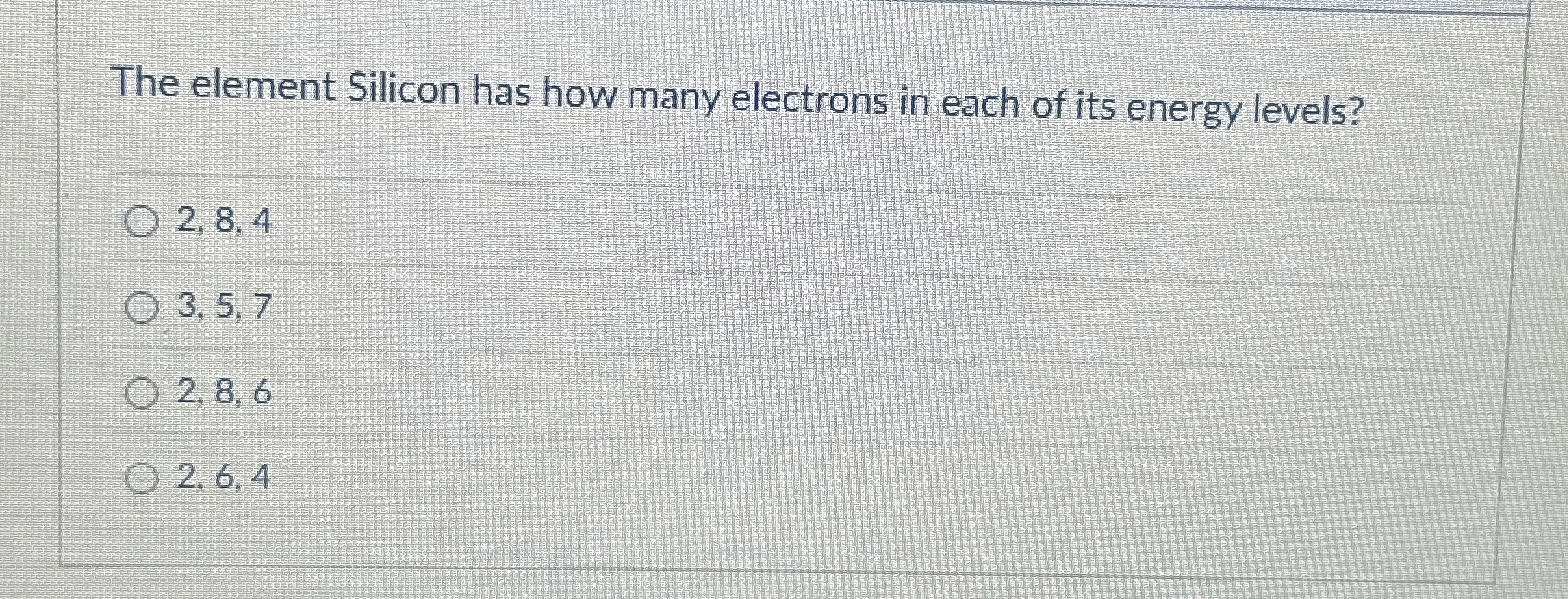 Solved The element Silicon has how many electrons in each of | Chegg.com