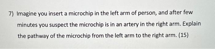 Solved 7) Imagine you insert a microchip in the left arm of | Chegg.com