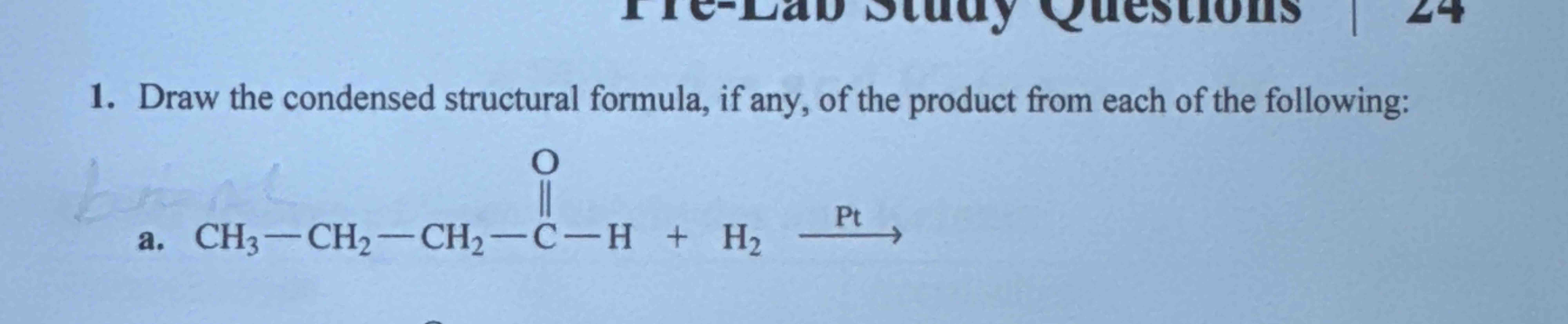 Solved Draw the condensed structural formula, if any, of the | Chegg.com