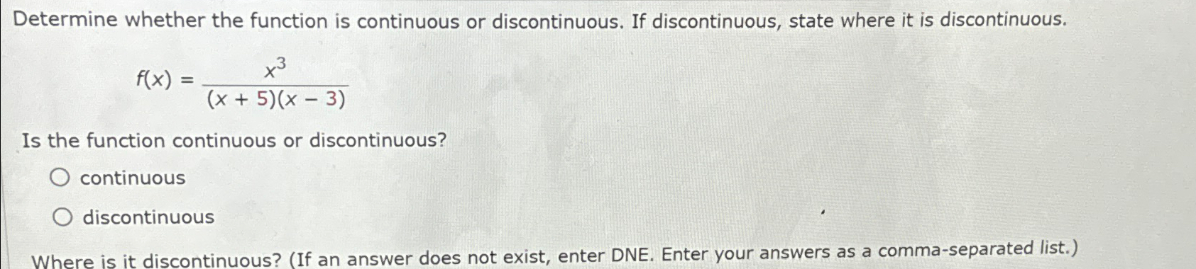 Solved Determine whether the function is continuous or | Chegg.com