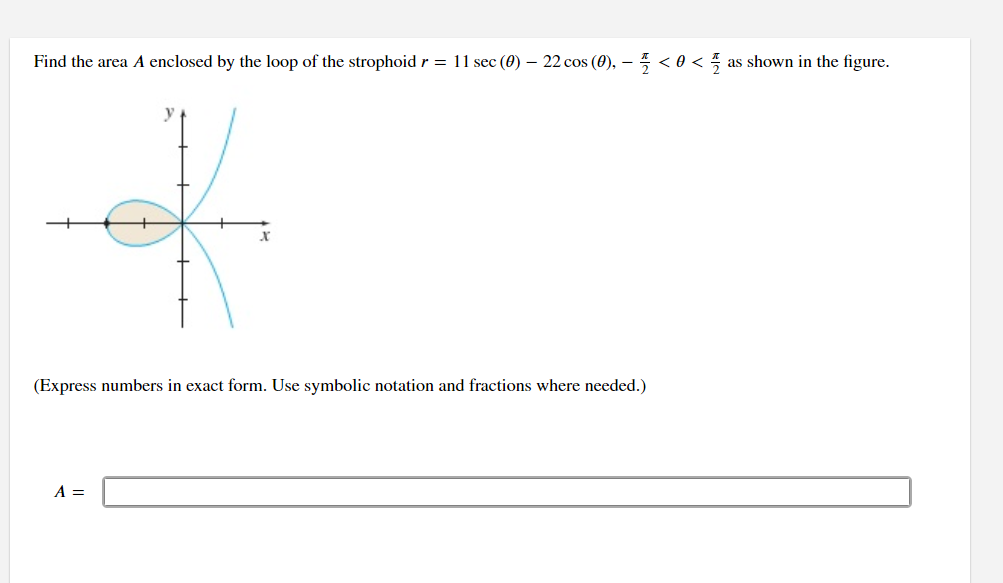 Solved Find the area A enclosed by the loop of the strophoid | Chegg.com