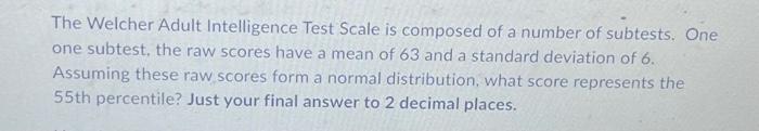 Solved The Welcher Adult Intelligence Test Scale is composed | Chegg.com