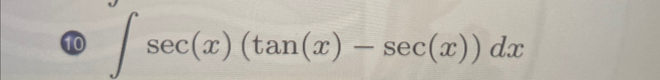 Solved ∫﻿﻿sec(x)(tan(x)-sec(x))dxFind the undefined integral | Chegg.com