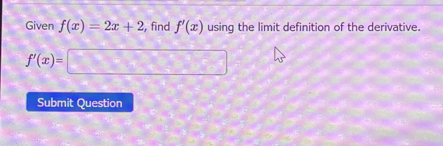 Solved Given f(x)=2x+2, ﻿find f'(x) ﻿using the limit | Chegg.com