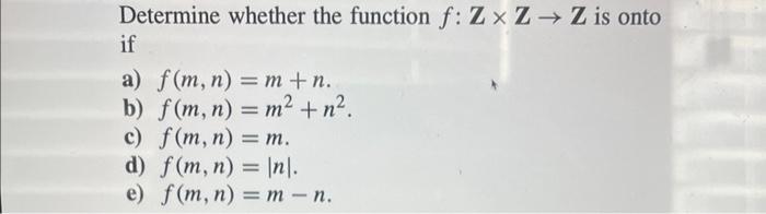 Solved Determine whether the function f:Z×Z→Z is onto if a) | Chegg.com