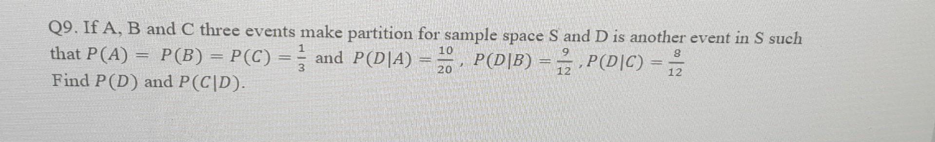 Solved Q9. If A,B and C three events make partition for | Chegg.com