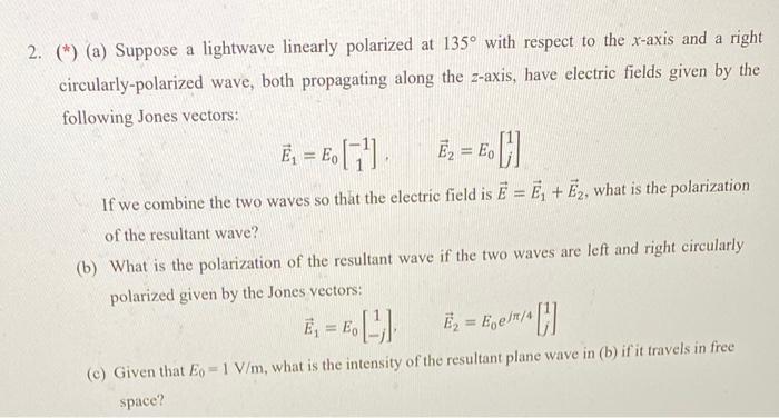 Solved 2. (*) (a) Suppose a lightwave linearly polarized at | Chegg.com