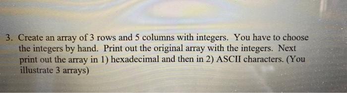 Solved 3. Create an array of 3 rows and 5 columns with | Chegg.com