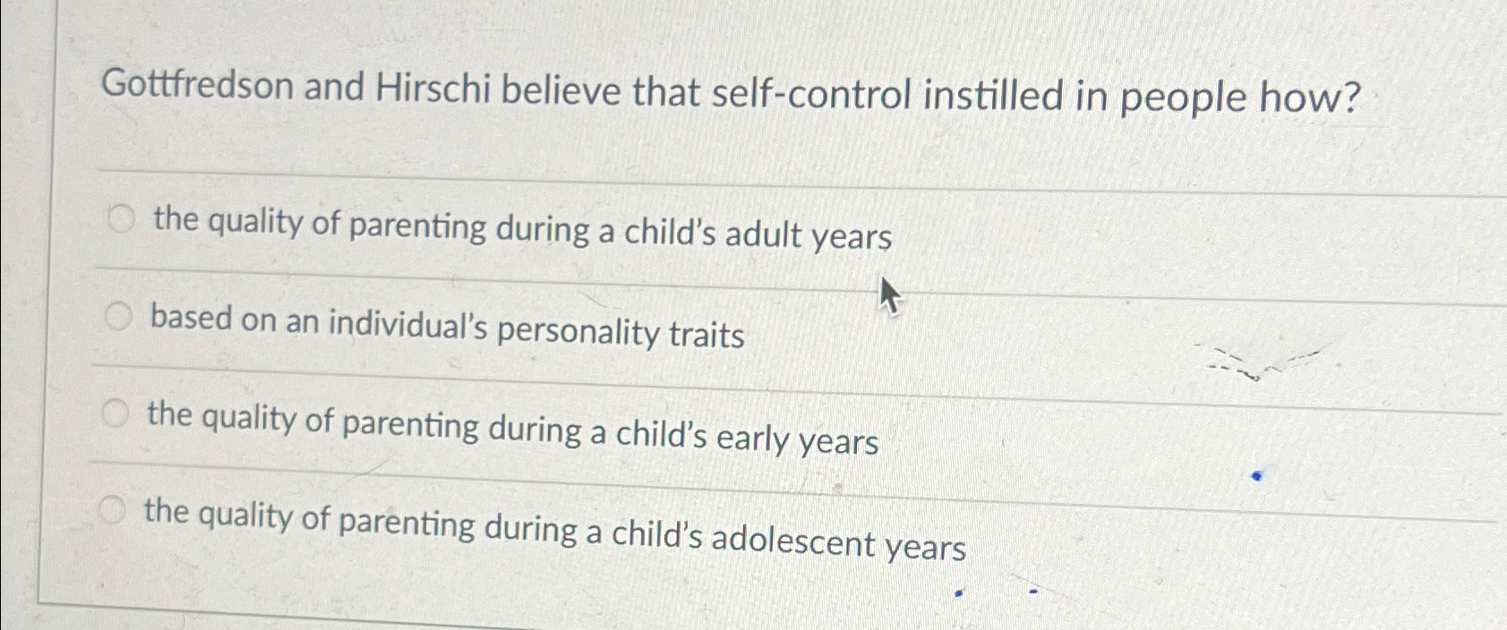 Solved Gottfredson and Hirschi believe that self-control | Chegg.com