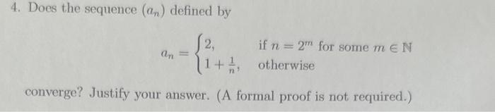Solved 4. Does the sequence (an) defined by an={2,1+n1, if | Chegg.com
