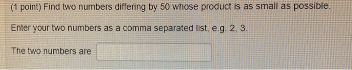 Solved (1 point) Find two numbers differing by 50 whose | Chegg.com