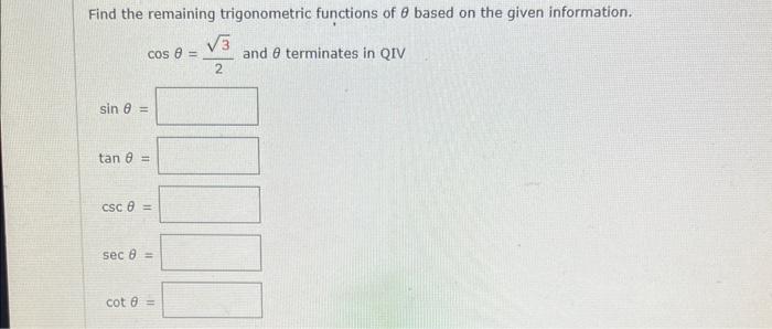Solved Find the remaining trigonometric functions of θ based | Chegg.com