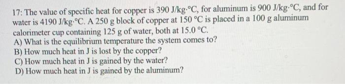 Solved 17: The value of specific heat for copper is 390 | Chegg.com