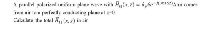 Solved A parallel polarized uniform plane wave with | Chegg.com