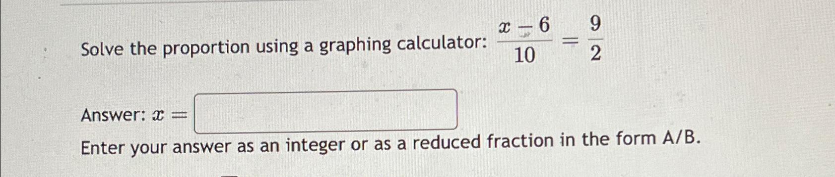Solved Solve the proportion using a graphing calculator: | Chegg.com