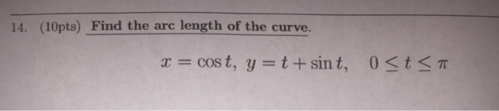 Solved 14. (10pts) Find the arc length of the curve. x = | Chegg.com