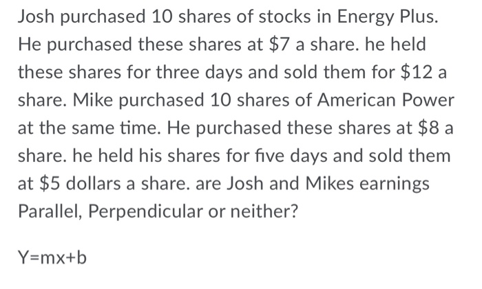 Solved Josh purchased 10 shares of stocks in Energy Plus. He | Chegg.com
