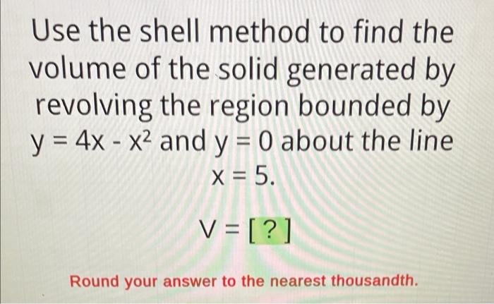 Solved Use the shell method to find the volume of the solid | Chegg.com