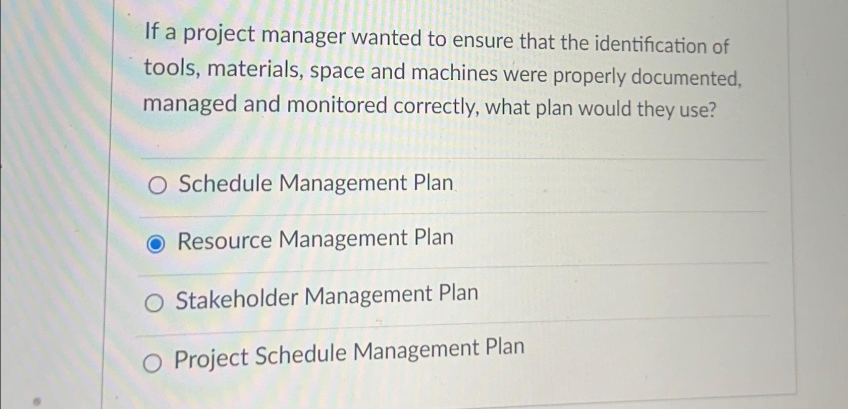 Solved If a project manager wanted to ensure that the | Chegg.com