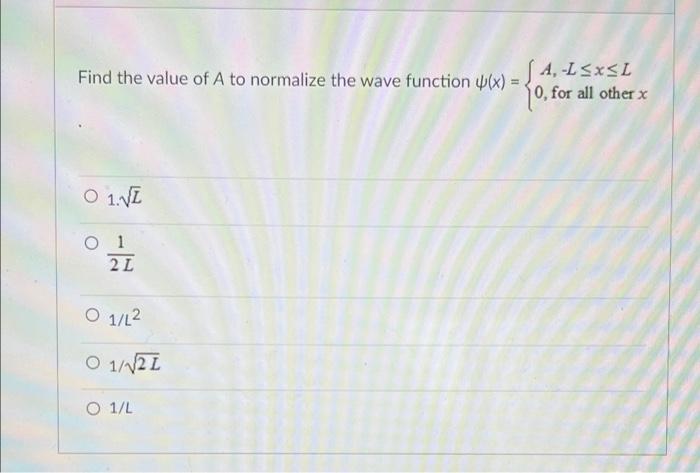 Solved Find the value of A to normalize the wave function | Chegg.com