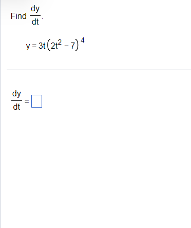 Solved Find dydt.y=3t(2t2-7)4dydt= | Chegg.com