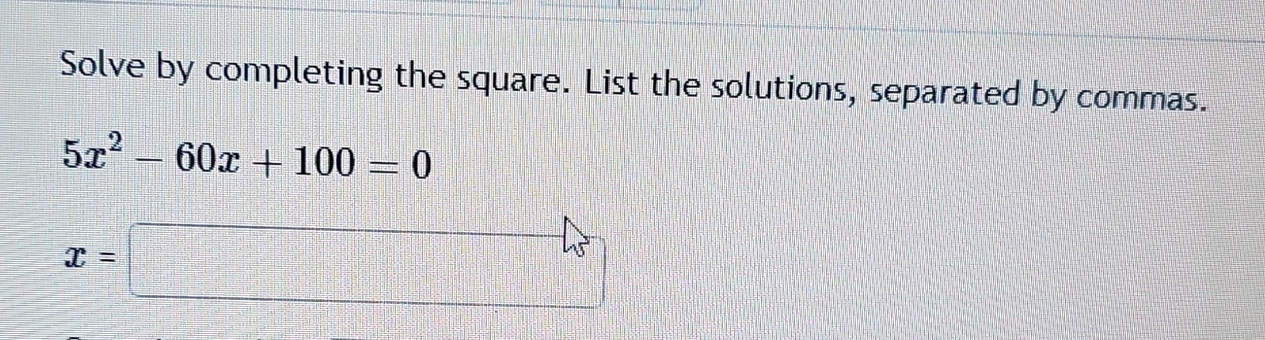 Solved Solve by completing the square. List the solutions, | Chegg.com