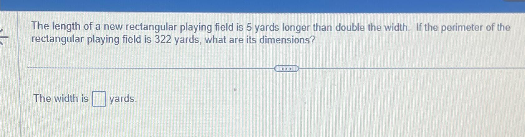 Solved The length of a new rectangular playing field is 5 | Chegg.com
