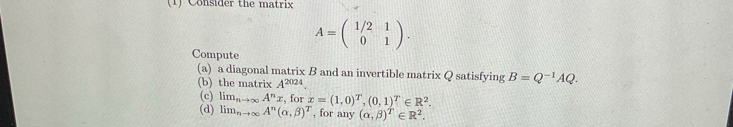 Solved A=([12,1],[0,1])Compute(a) ﻿a diagonal matrix B ﻿and | Chegg.com