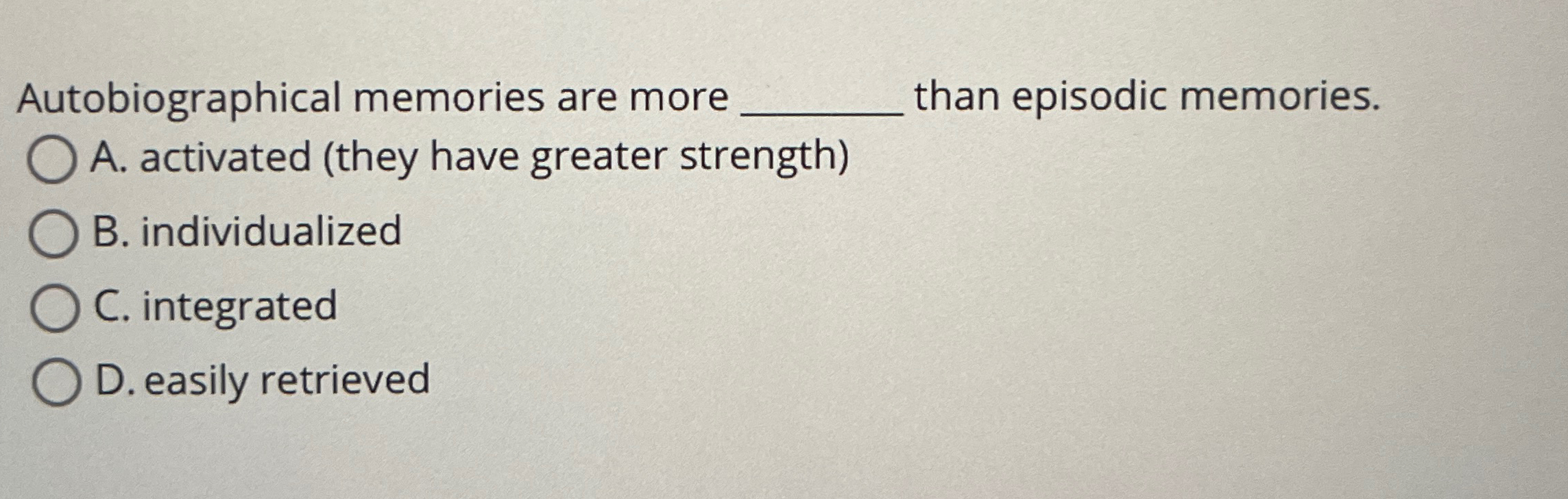 Solved Autobiographical memories are more ﻿than episodic | Chegg.com