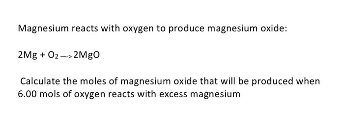 Solved Magnesium reacts with oxygen to produce magnesium | Chegg.com