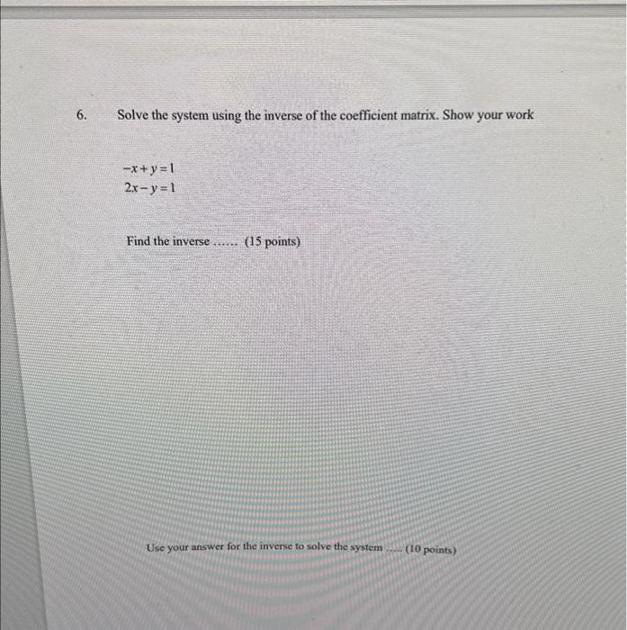 Solved 6. Solve the system using the inverse of the | Chegg.com
