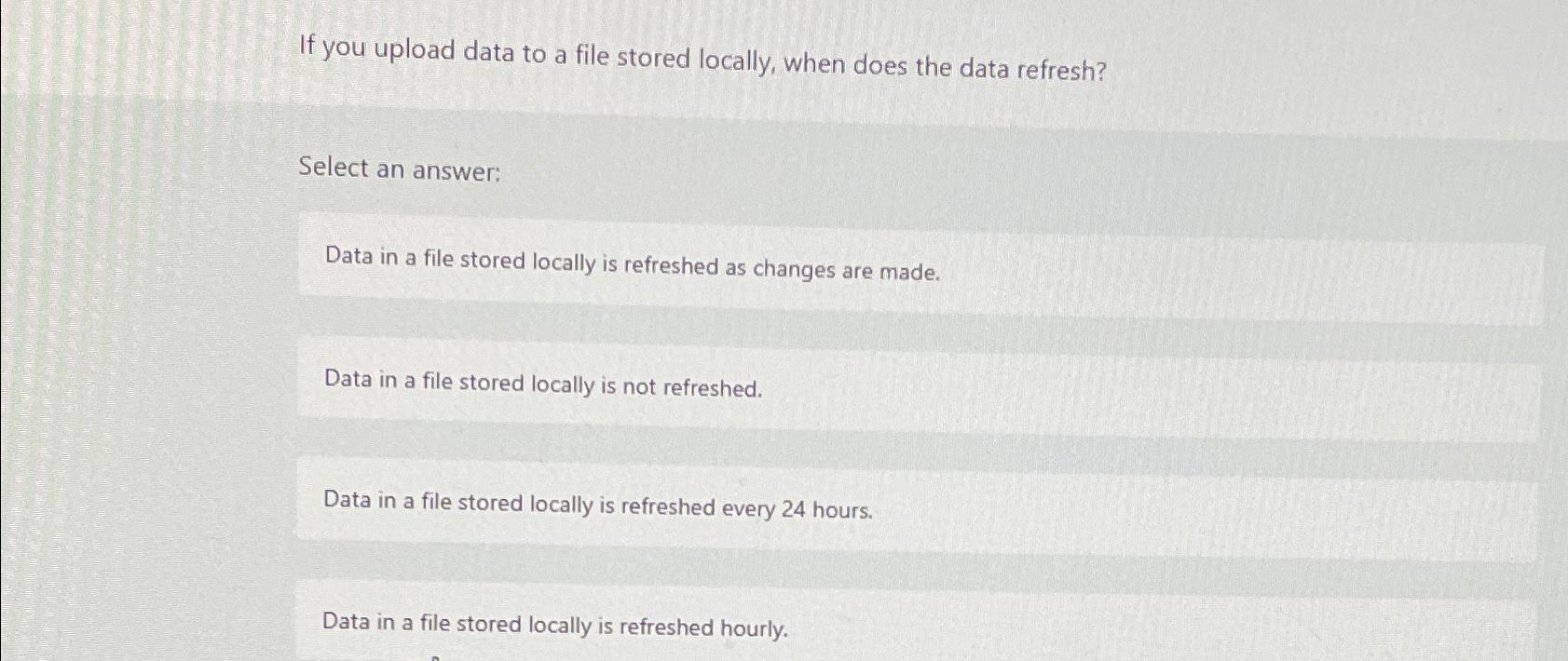 Solved If you upload data to a file stored locally, when | Chegg.com